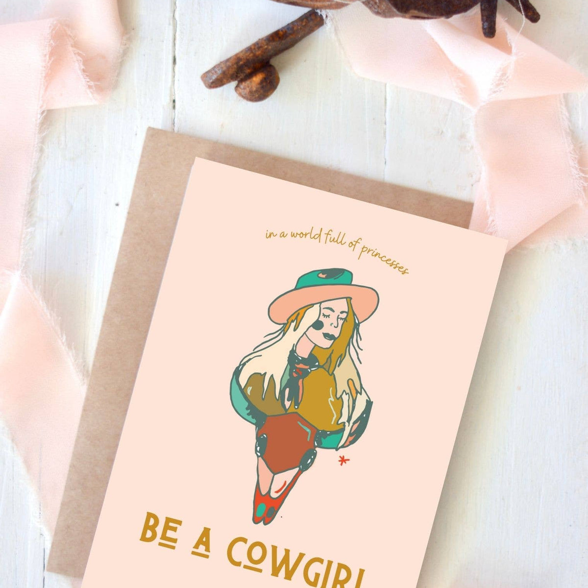 In a World Full of Princesses Be a Cowgirl Card – Copper & Lace Western ...
